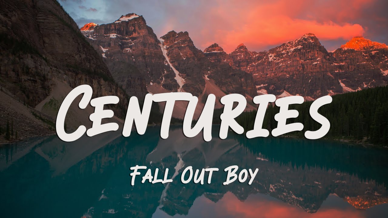 Fall Out Boy - Centuries (Lyrics) - YouTube