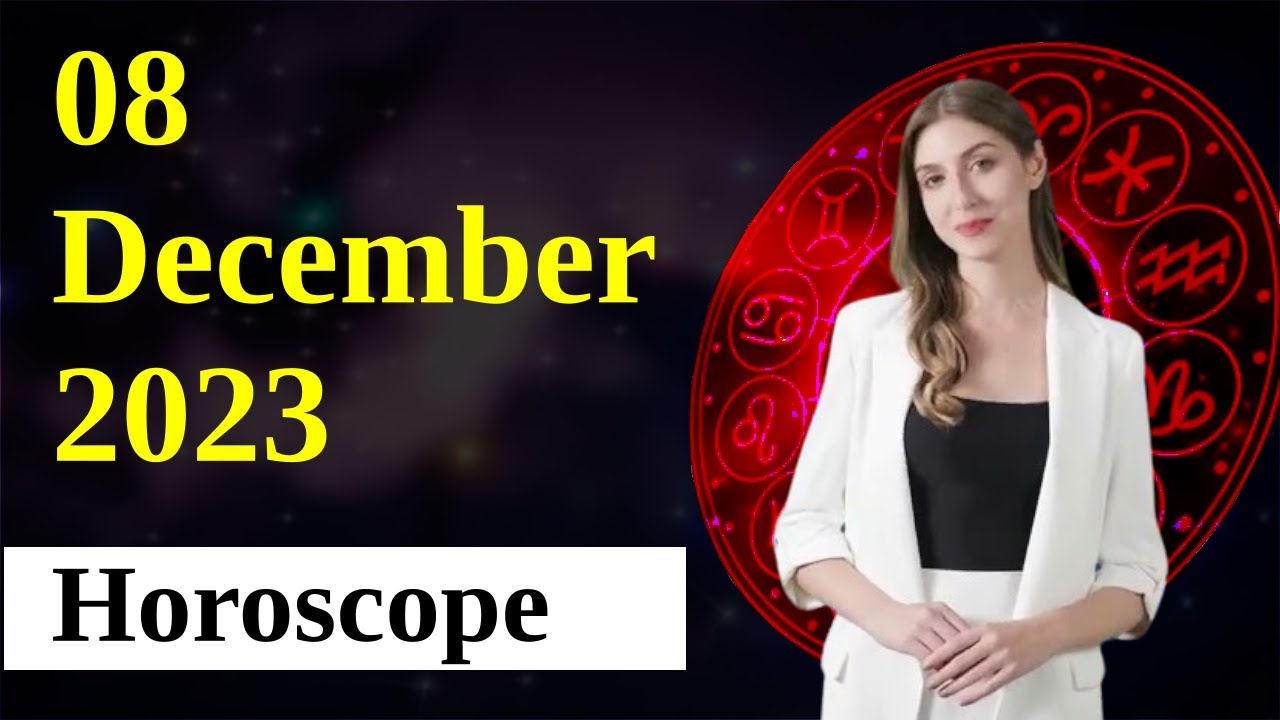 Horoscope 08 December 2023 (ALL SIGNS) - YouTube