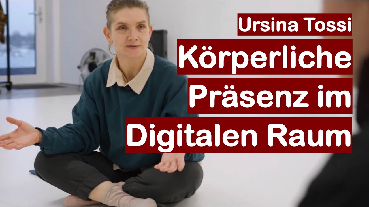 1 STUNDE MIT URSINA TOSSI - Ein Gespräch über körperliche Präsenz im ...