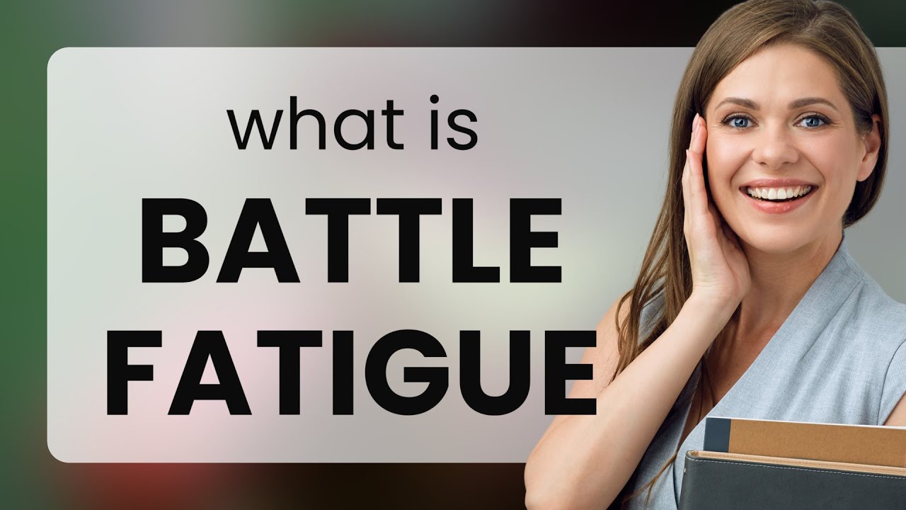 Understanding "Battle Fatigue": A Guide to English Language Learners ...