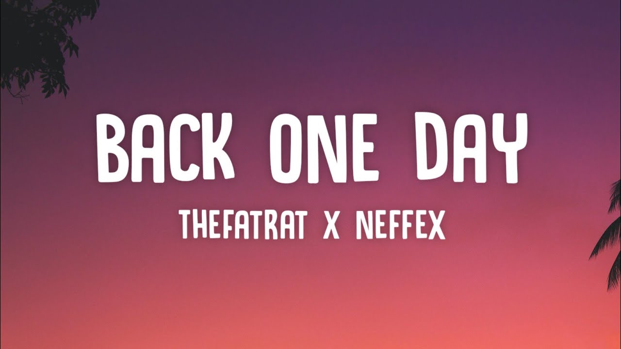 NEFFEX x TheFatRat - Back One Day (Lyrics) - YouTube