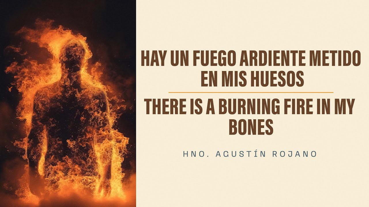 "Hay un fuego ardiente metido en mis huesos" There is a burning fire in ...