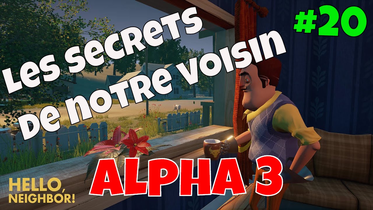 🎮 Hello Neighbor FR #20 | Alpha 3 | Les secrets de notre voisin sont ...