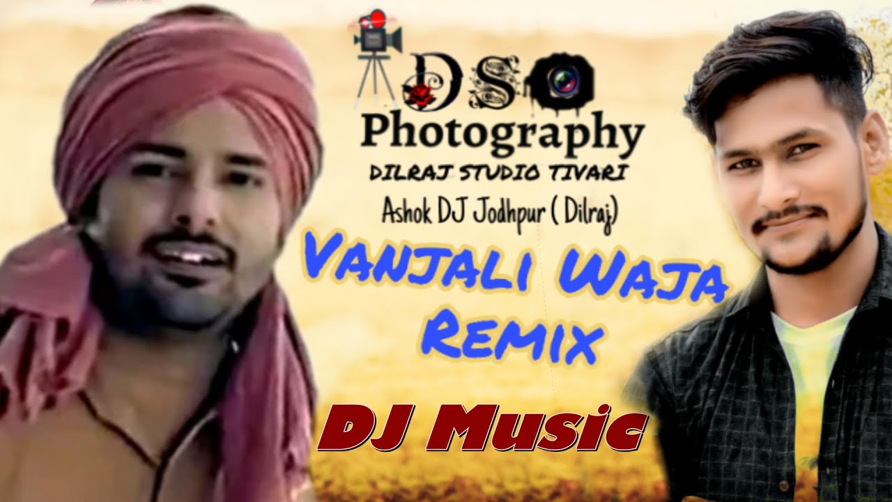 Vanjali Waja Remix Dj Bharat jalwaniya Ashok Dj Jodhpur Jitu Dj Jodhpur ...