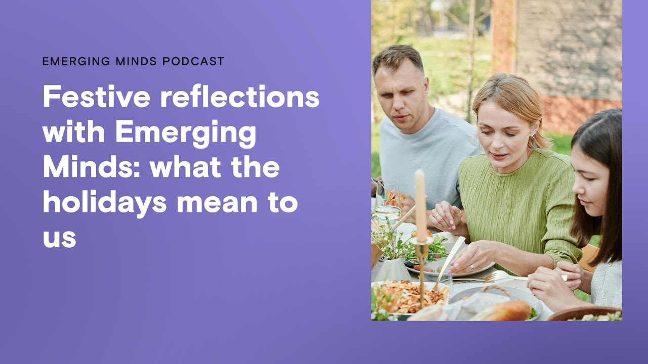 Festive reflections with Emerging Minds: what the holidays mean to us ...