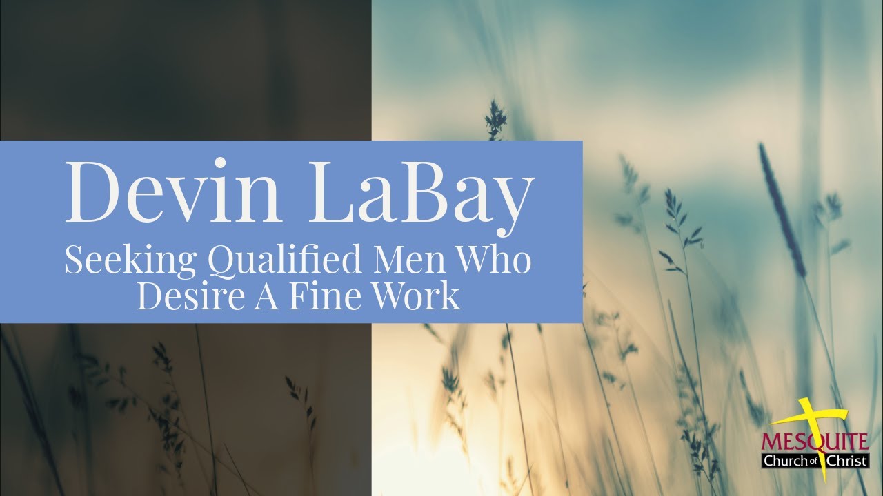 Devin LaBay: Seeking Qualified Men Who Desire A Fine Work - YouTube