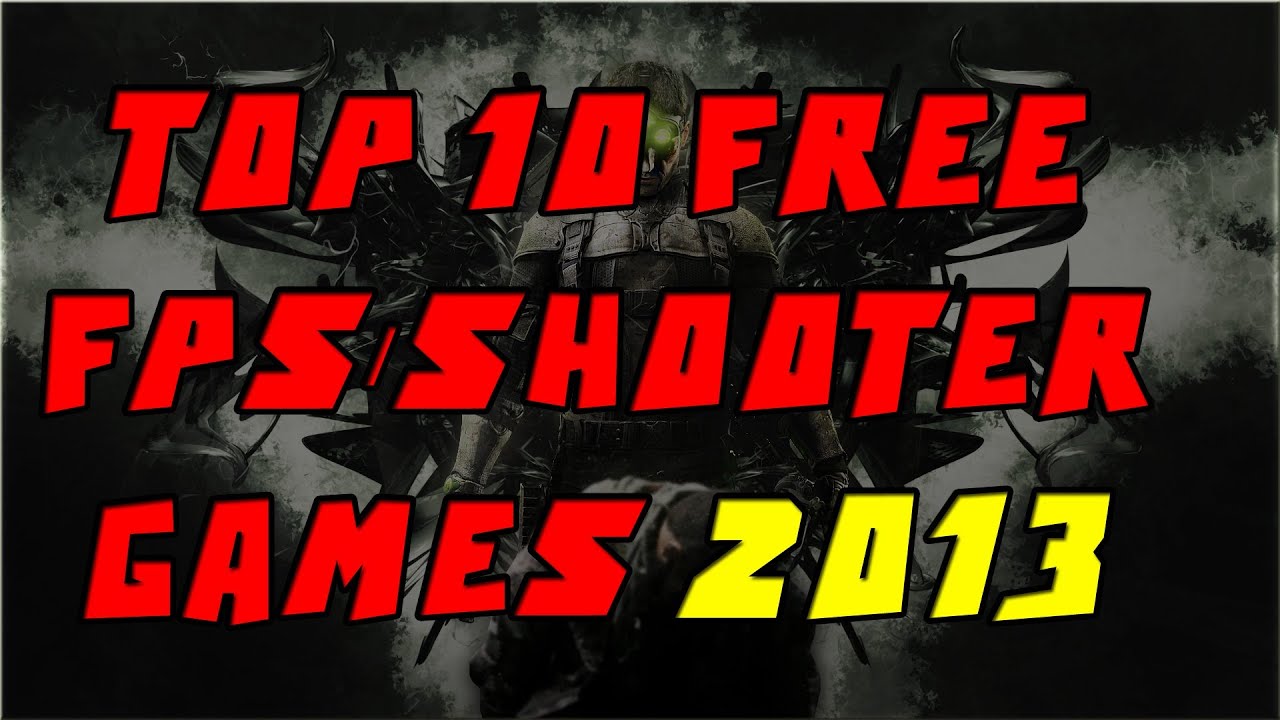 Top 10 Free FPS/Shooter Games for PC 2013 [HD] - YouTube