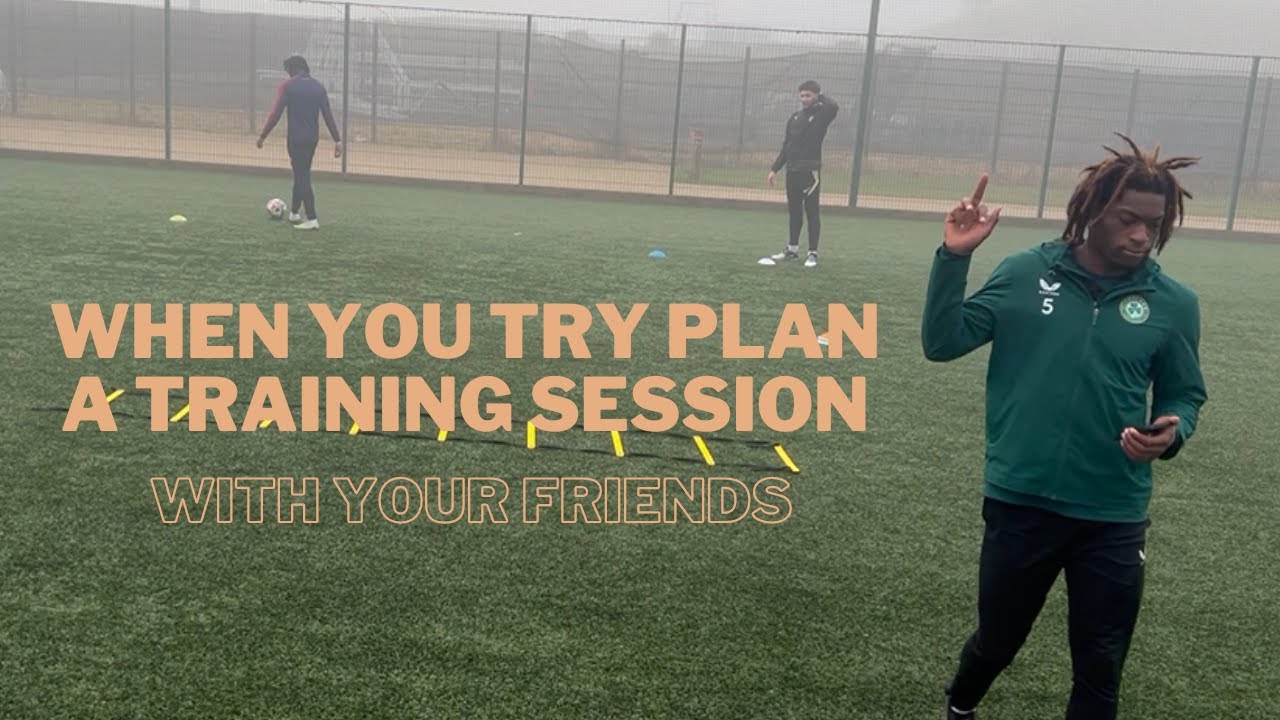 WHEN YOU TRY PLAN A TRAINING SESSION WITH YOUR FRIENDS - YouTube