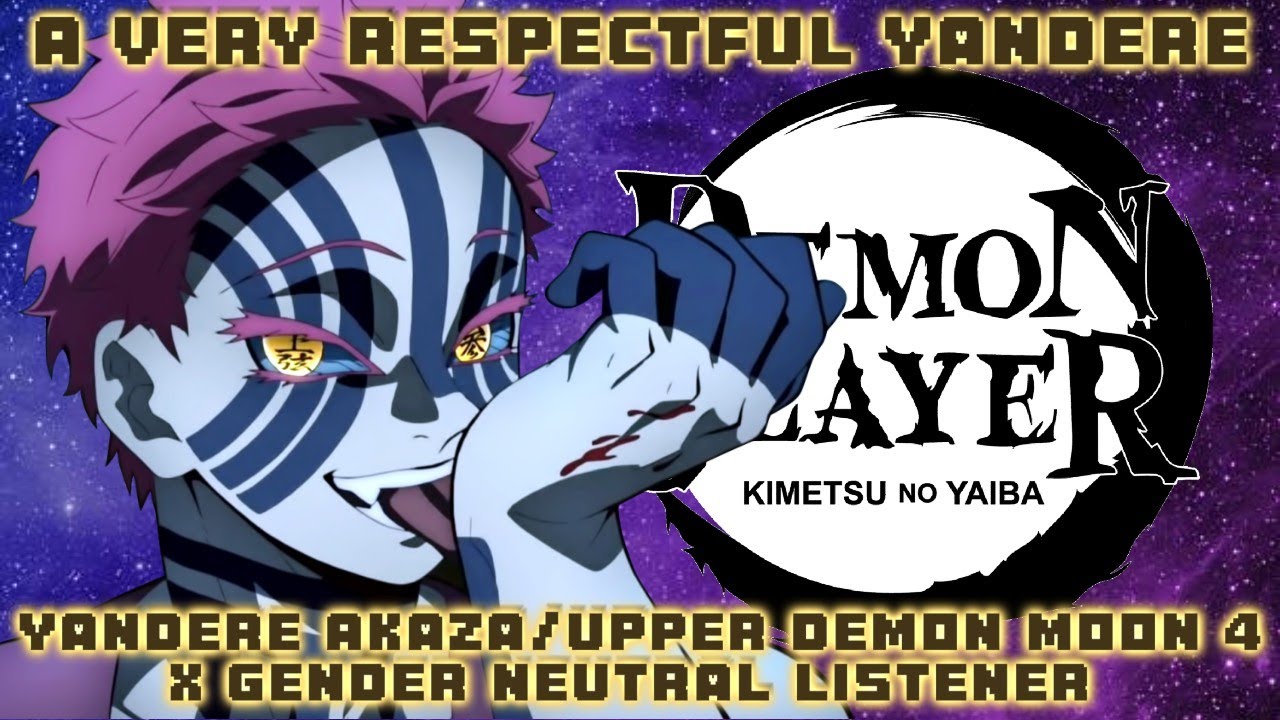 A Very Respectful Yandere Yandere Upper Moon 3/Akaza X Gender Neutral ...