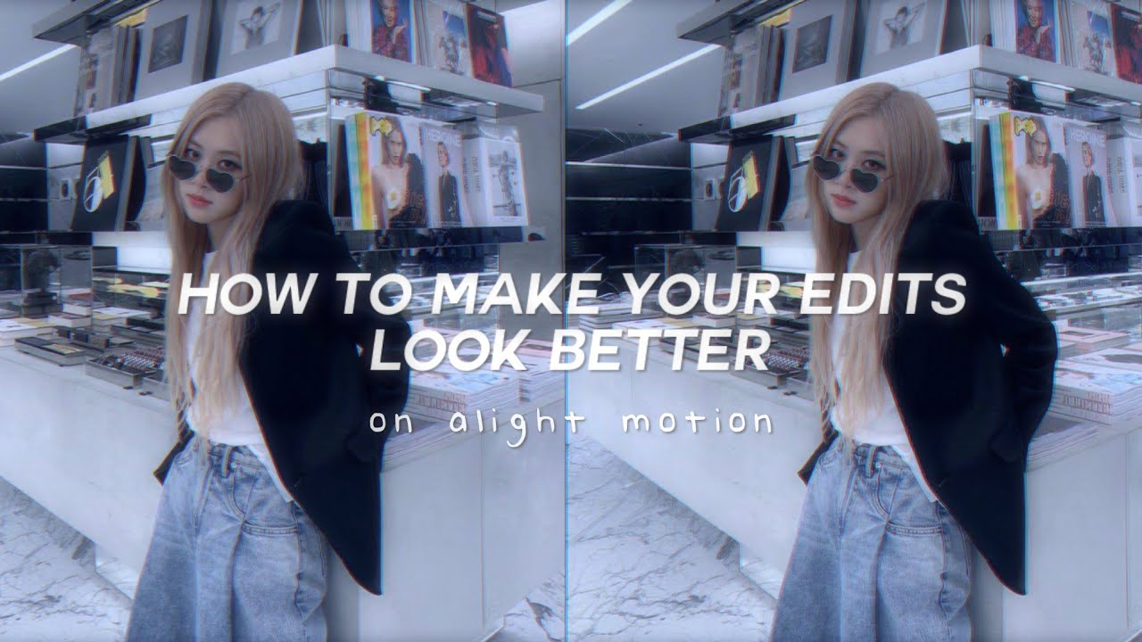 how to make your edits look better || alight motion - YouTube