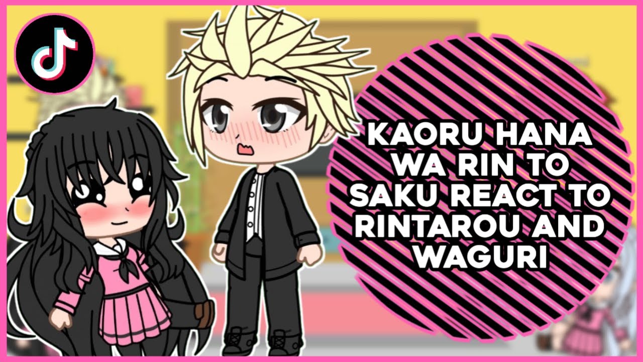 Kaoru Hana Wa Rin To Saku React To Rintarou And Waguri || GachaReact ...