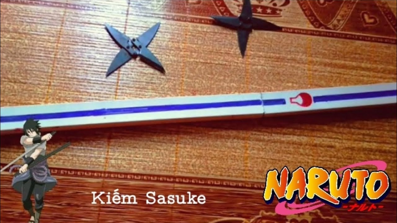 How To Make a "Sasuke Sword" Uchiha (Demo) Chế Tạo Kiếm Của Sasuke ...