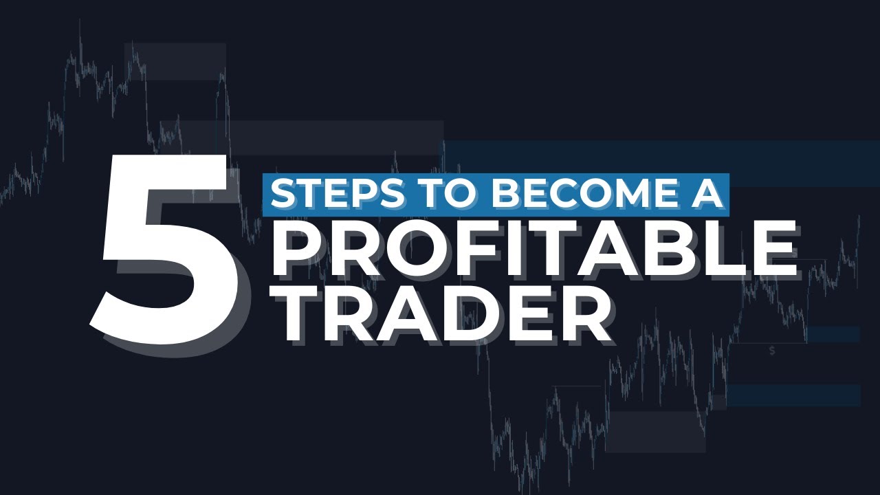 5 SIMPLE STEPS TO BECOME A PROFITABLE TRADER - YouTube
