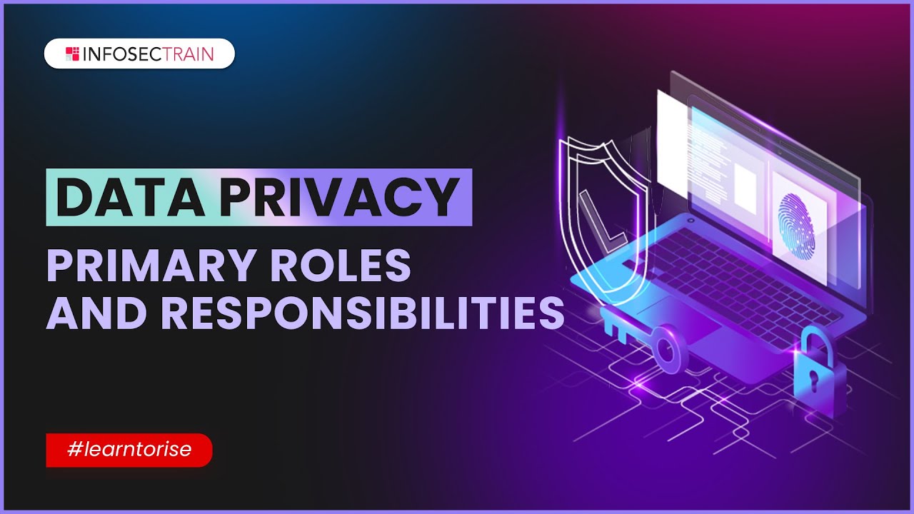 Data Privacy Primary Roles and Responsibilities | Data Privacy Laws ...