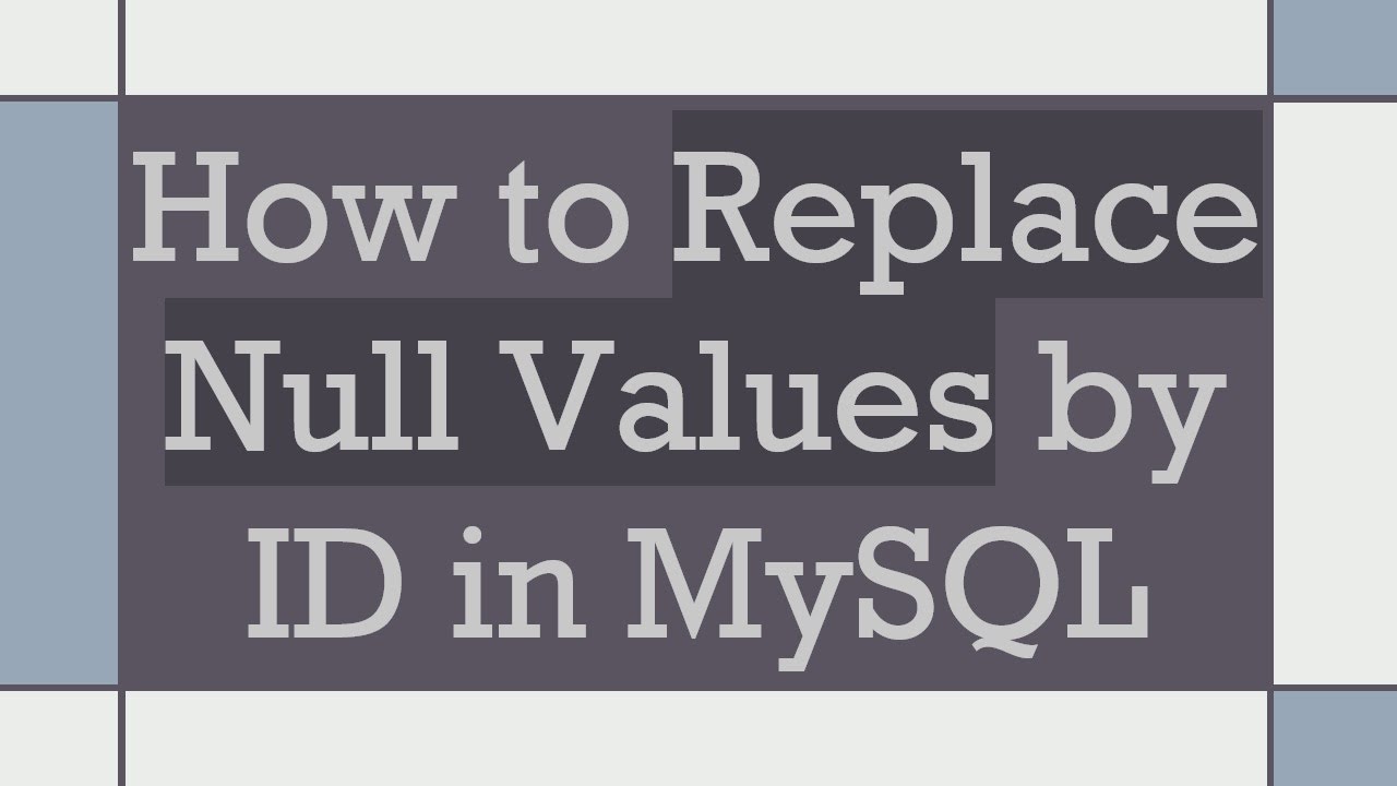 How to Replace Null Values by ID in MySQL - YouTube