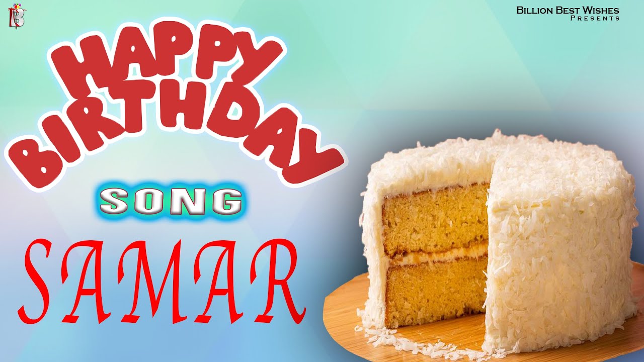 Samar Happy Birthday - Birthday Video Song | Birthday Songs With Names ...