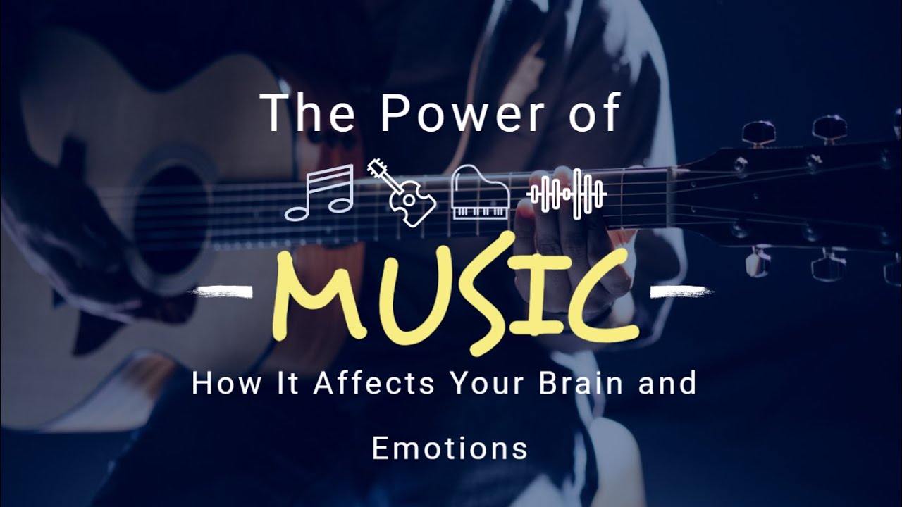 The Power of Music How It Affects Your Brain and Emotions - YouTube