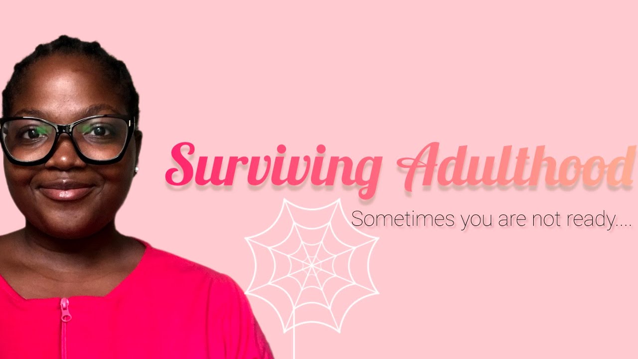 Surviving Adulthood|| You are never prepared. - YouTube