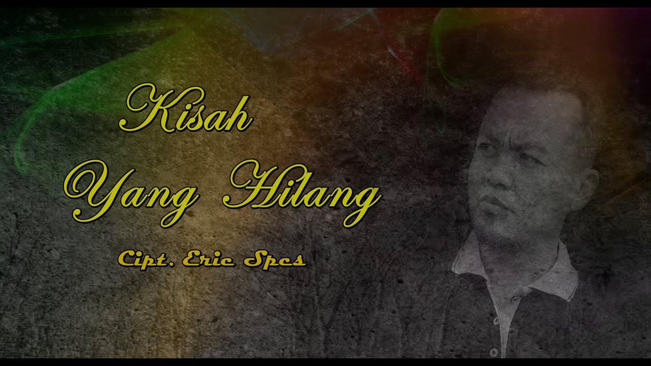 KISAH YANG HILANG - ERIC SPCS (Official Audio Video) @EricSpcsOfficial ...