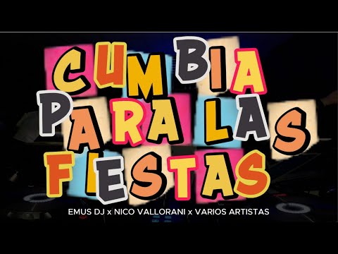 CUMBIA PARA LAS FIESTAS - ENGANCHADO DE 1 HORA (EMUS DJ FT NICO VALLORANI)