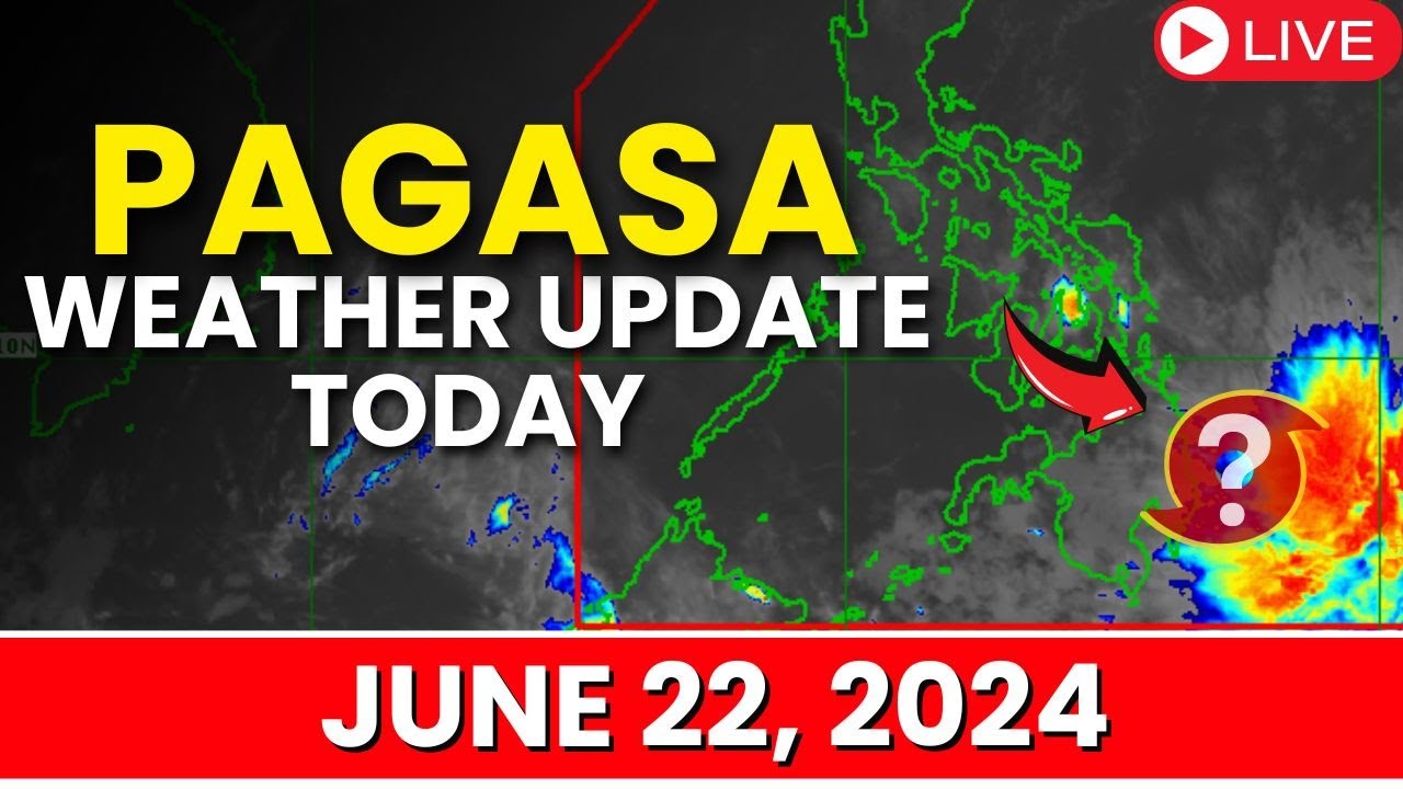 Pagasa Weather Update Today June 22, 2024 | Ulat Sa Panahon Today - YouTube