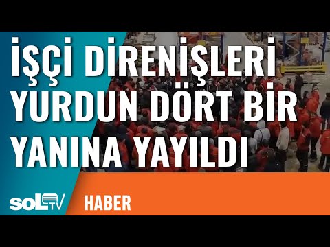 İşçi Direnişleri Yurdun Dört Bir Yanına Yayıldı