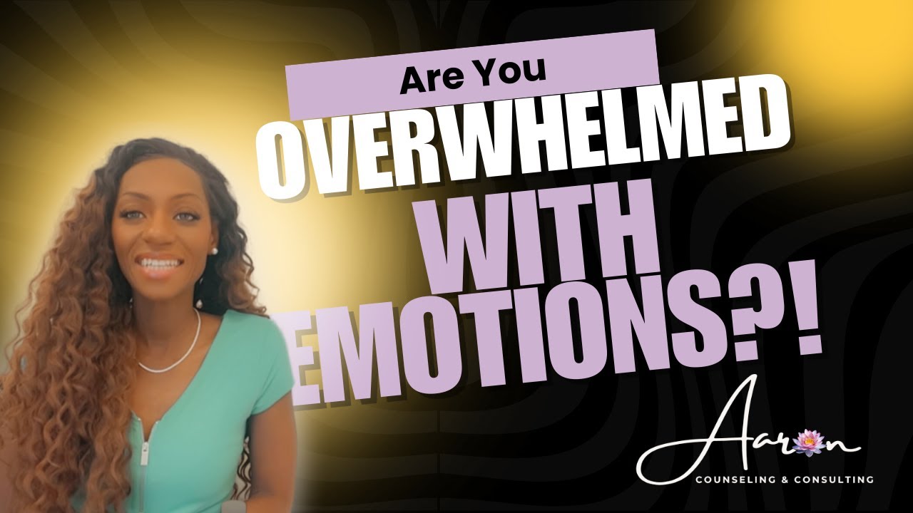 Overwhelmed and Constantly Feeling Two Emotions at Once? Aaron ...