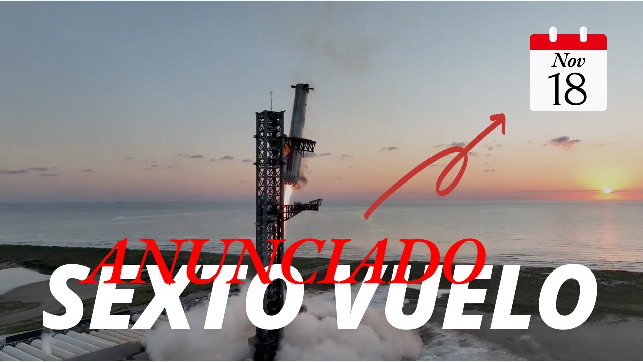 SPACEX tiene fecha ANUNCIADA del SEXTO vuelo de PRUEBA, IFT-6 de ...