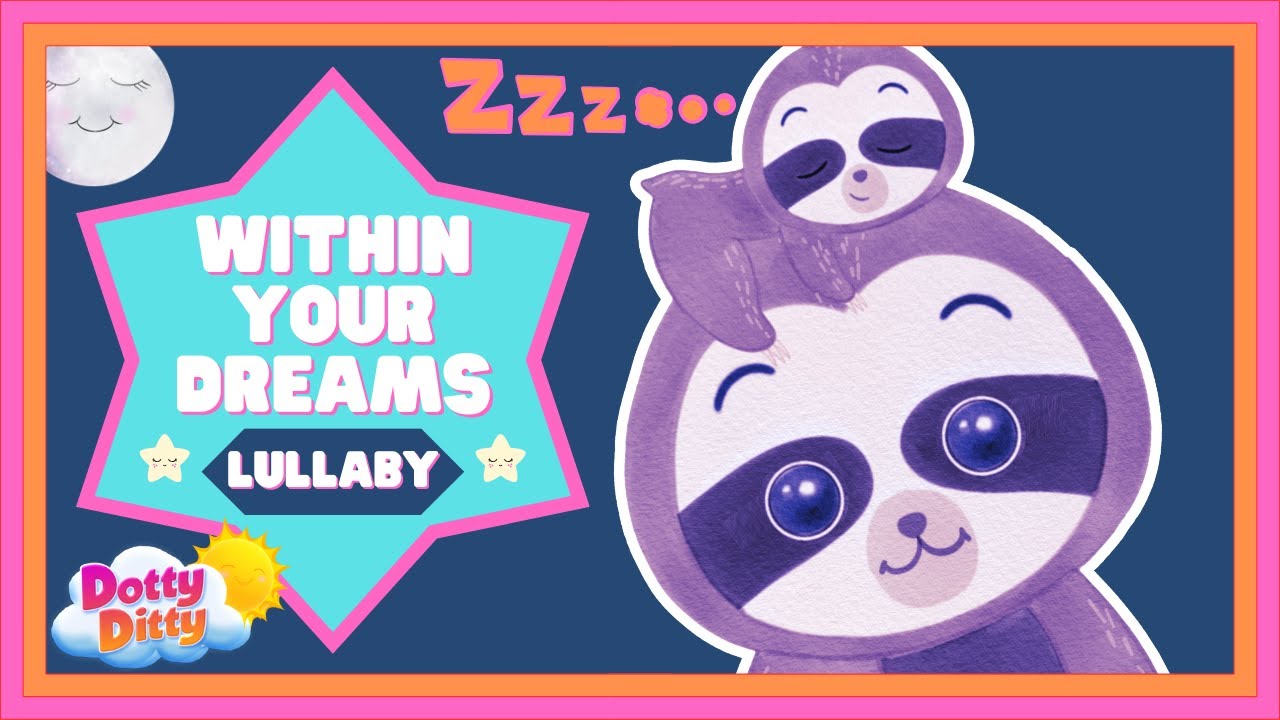 Within Your Dreams (Lullaby Edition) | Dotty Ditty | Kids Songs - YouTube