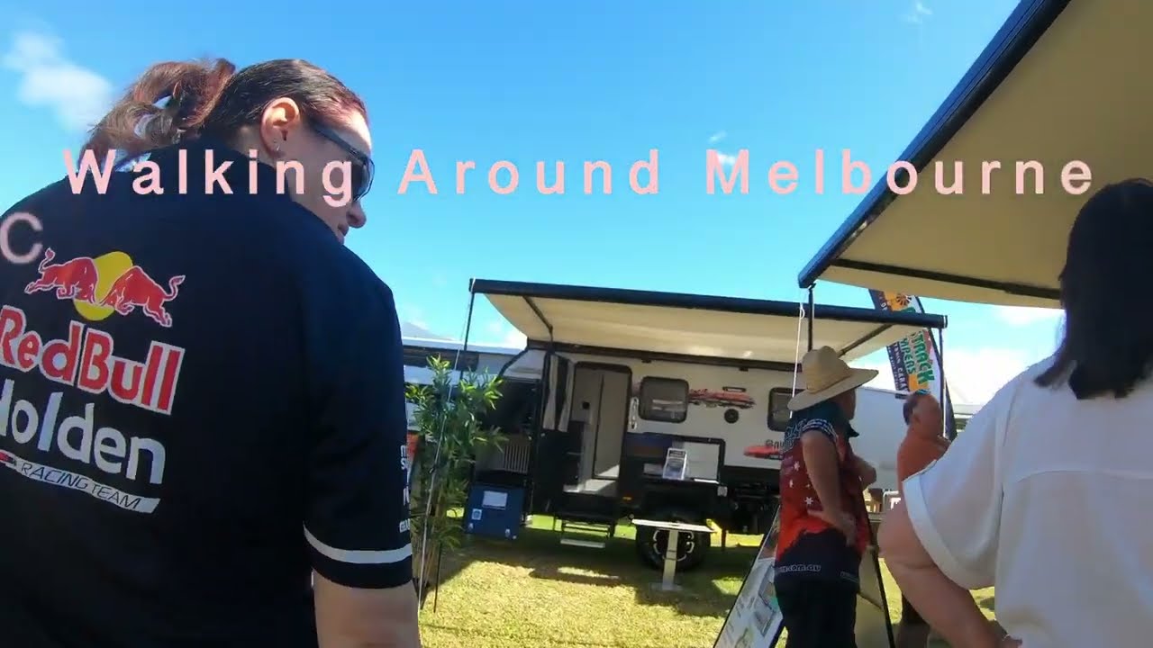 Walking Around Melbourne Caravan and Camping Show, Melbourne ...