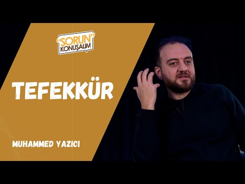 TEFEKKÜR | Sorun Konuşalım | Muhammed Yazıcı