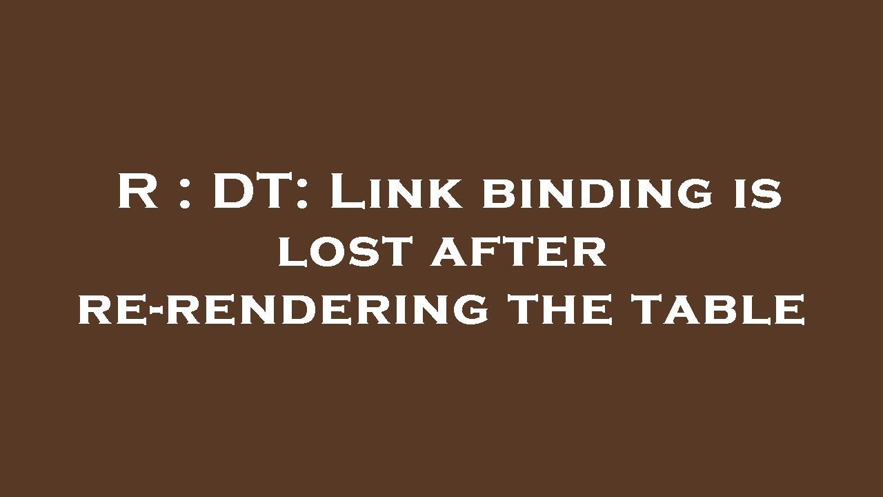 R : DT: Link binding is lost after re-rendering the table - YouTube