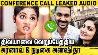 🔴Leaked Audio : திவ்யாவை அசிங்கமாக திட்டிய அர்னாவ் நடிகை அன்ஷிதா | Divya Arnav Controversy