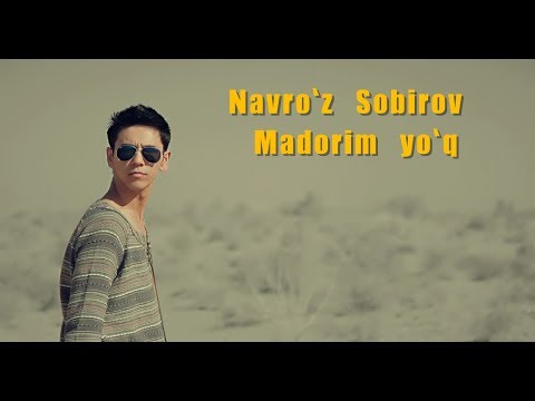 Navro`z Sobirov - Madorim yo`q | Навруз Собиров - Мадорим йук