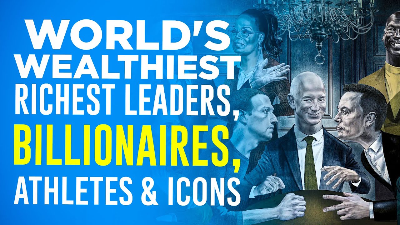 World's Wealthiest: Richest Leaders, Billionaires, Athletes & Icons ...