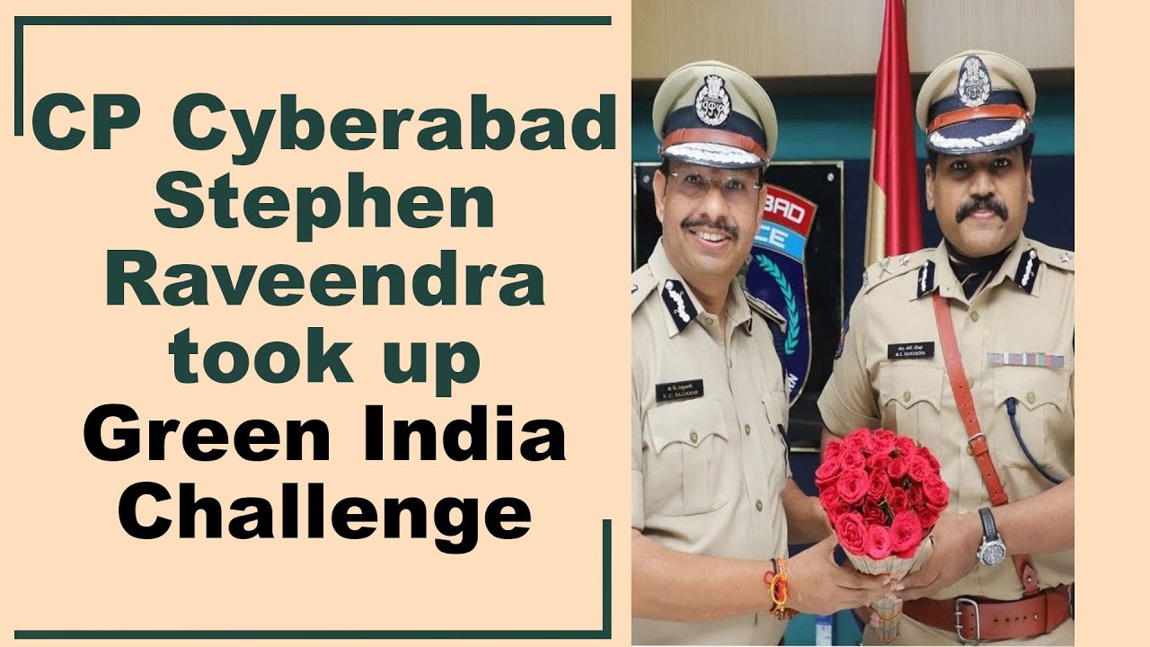 CP Cyberabad Stephen Raveendra took up Green India Challene || Hybiz tv ...