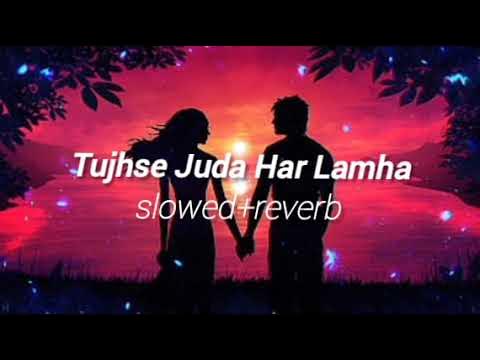 Tujhse Juda Har Lamha(slowed+reverb) Lofi Music, Sahil Kumar and Samrat Kumar #musicworld #music ...