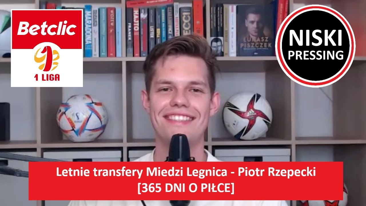 Niski Pressing # 215 | Letnie transfery Miedzi Legnica - Piotr Rzepecki ...
