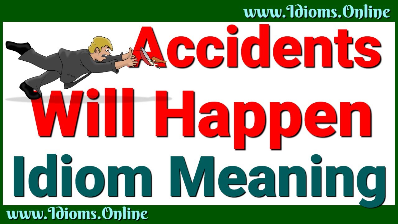 Accidents Will Happen Meaning Idioms In English YouTube accidents-will-happen-meaning-idioms-in-english-youtube