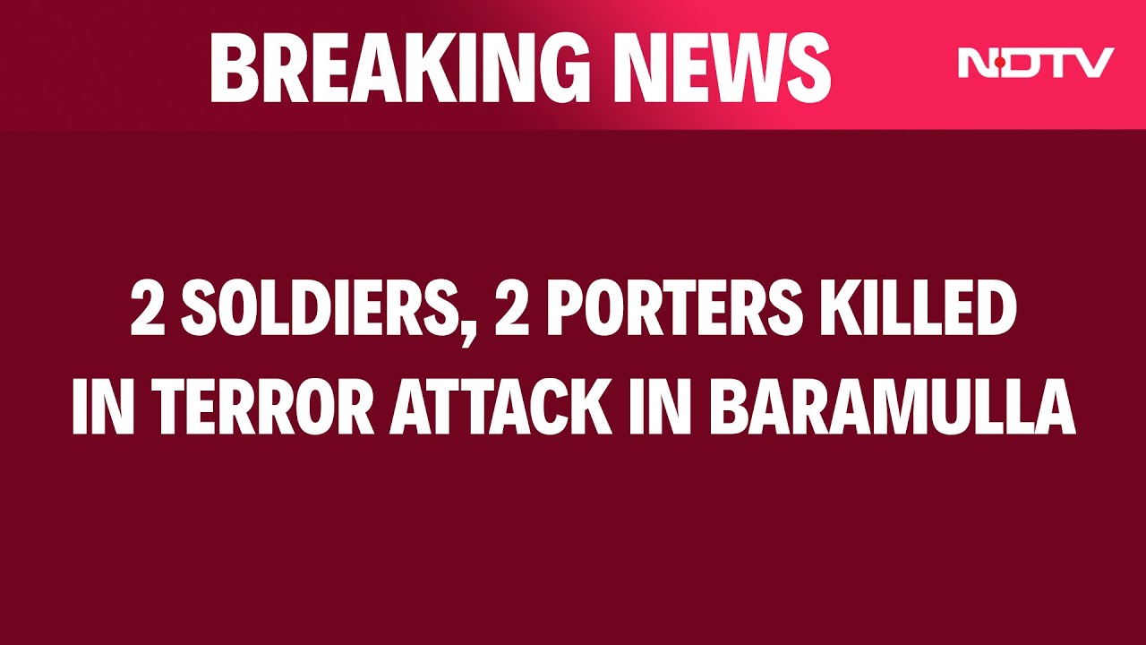 Baramulla Terrorist Attack | 2 Soldiers, 2 Porters Killed In Terror ...