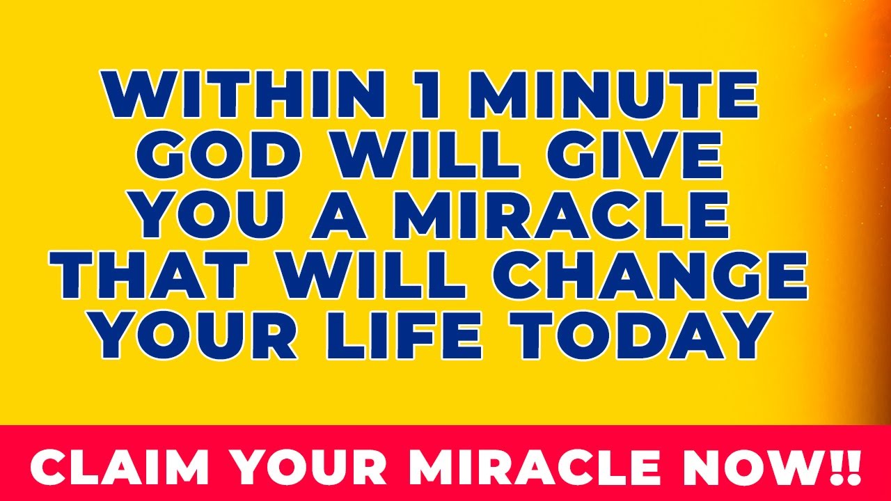 GOD WILL GIVE YOU A GREAT MIRACLE TODAY IN 1 MINUTE | Powerful Miracle ...