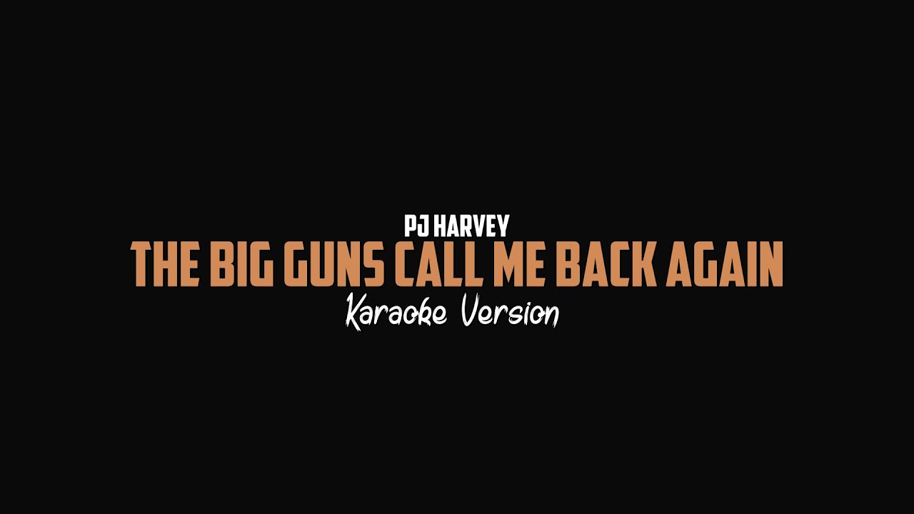 PJ Harvey - The Big Guns Call Me Back Again (Karaoke Version) - YouTube
