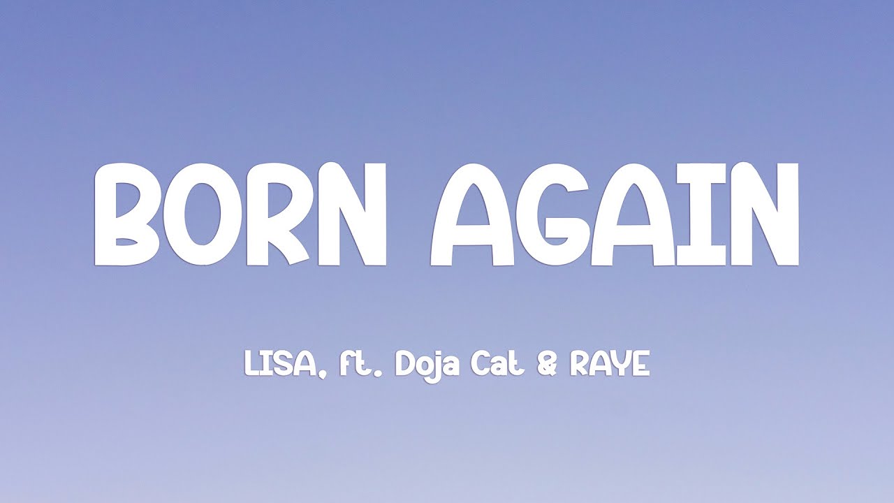 LISA - BORN AGAIN (Lyrics) ft. Doja Cat & RAYE - YouTube