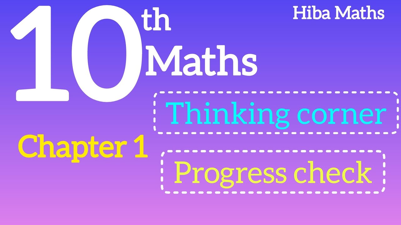 10th Maths chapter 1 thinking corner and progress check hiba maths - YouTube
