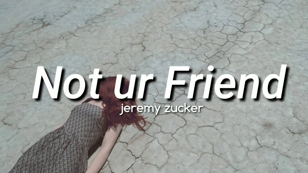 Jeremy Zucker - Not ur friend (lyrics) - YouTube