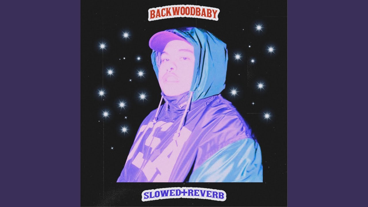 Backwood Baby (Slowed + Reverb) (Slowed) - YouTube