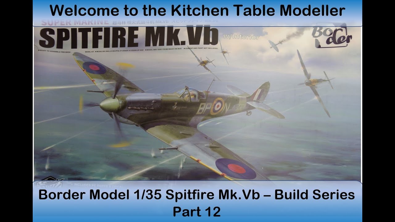Border Model 1/35 Spitfire Mk Vb Build Series Part 12 - YouTube