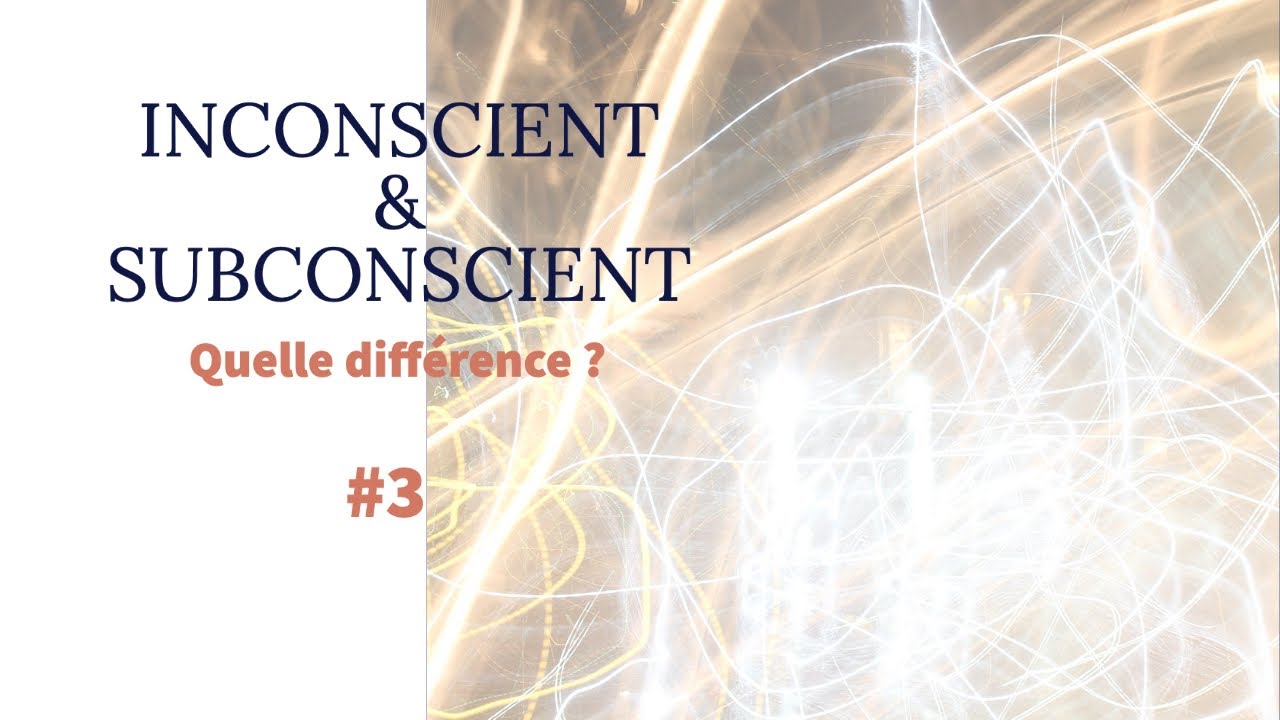 INCONSCIENT ET SUBCONSCIENT #3 : quelle différence ? - YouTube