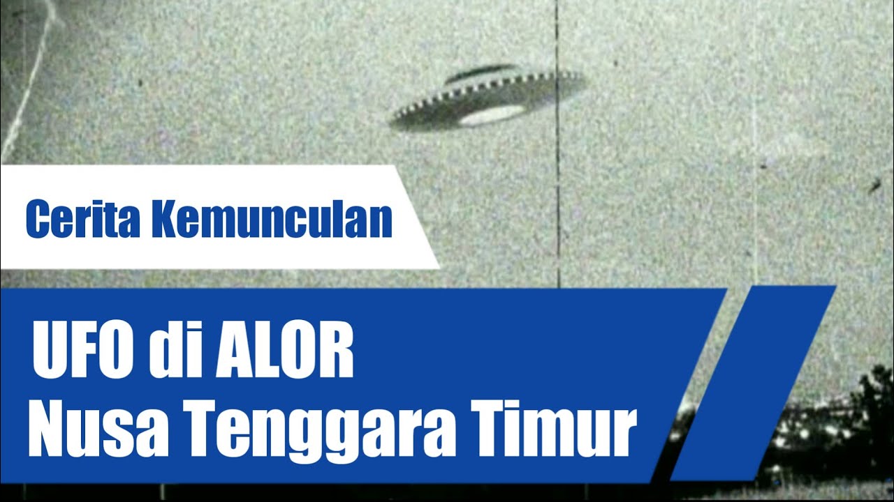 Penampakan UFO Alor Nusa Tenggara Timur Pada Tahun 1959 - YouTube