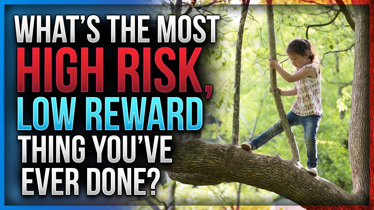 Redditors reveals the most HIGH RISK-LOW REWARD thing they ever done ...